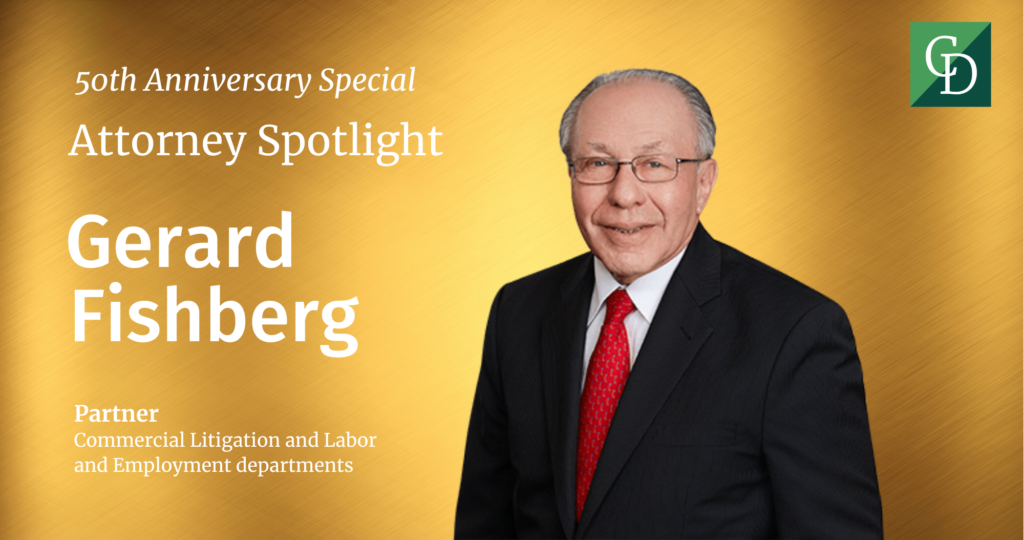 50th Anniversary Attorney Spotlight: Gerard Fishberg - Cullen and ...