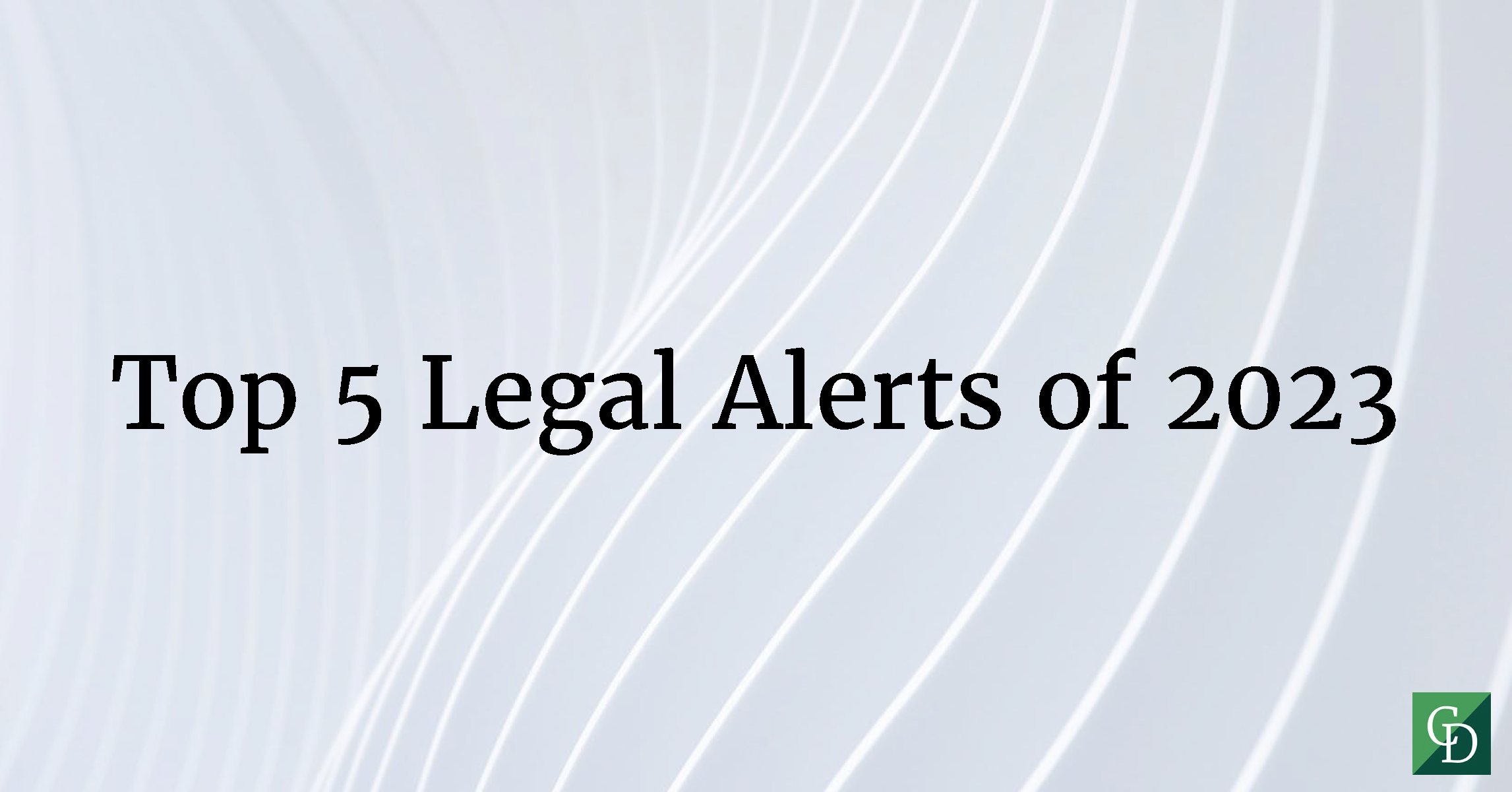 Top 5 Legal Alerts of 2023 - Cullen and Dykman LLP