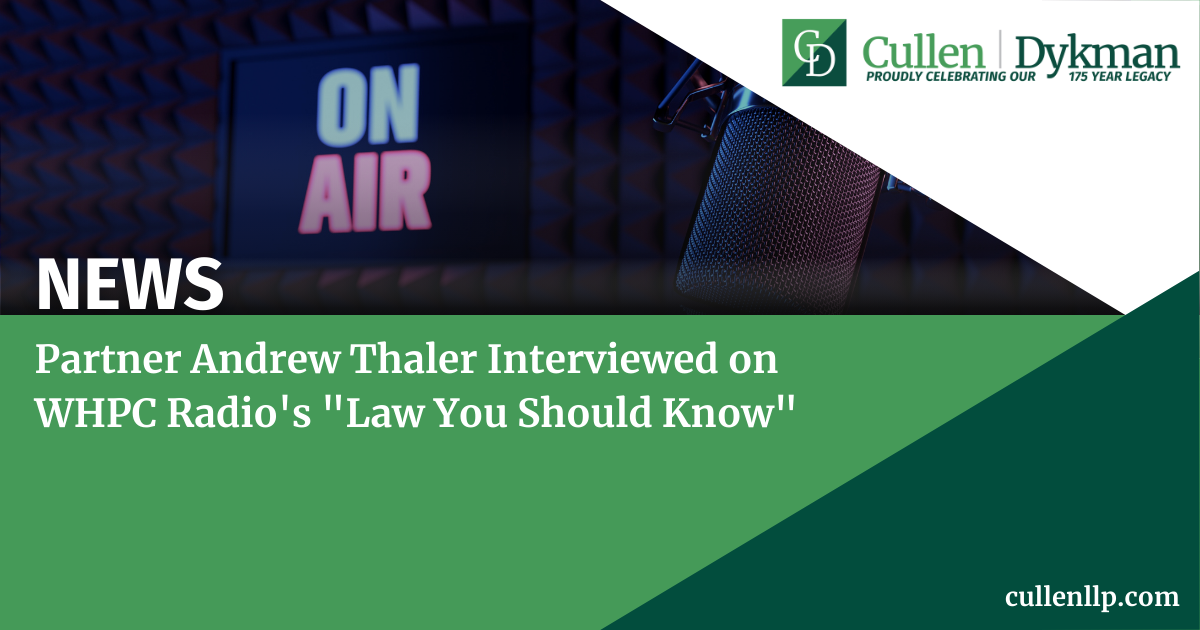 Partner Andrew Thaler Interviewed on WHPC Radio's "Law You Should Know" - Cullen and Dykman LLP